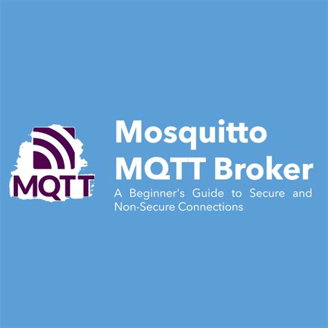 building a mosquitto mqtt broker a beginner s guide to secure and non