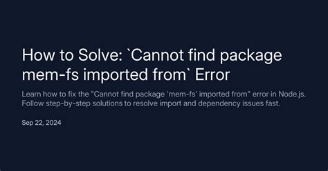 How To Solve `cannot Find Package Mem Fs Imported From` Error