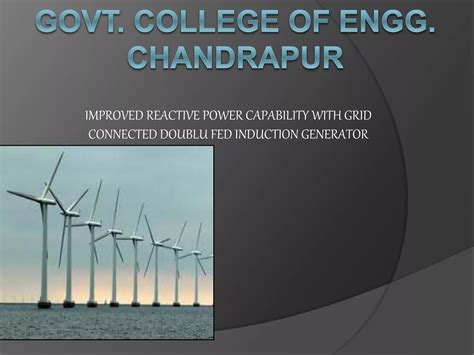 Improved Reactive Power Capability With Grid Connected Doubly Fed Induction Generator Pptx