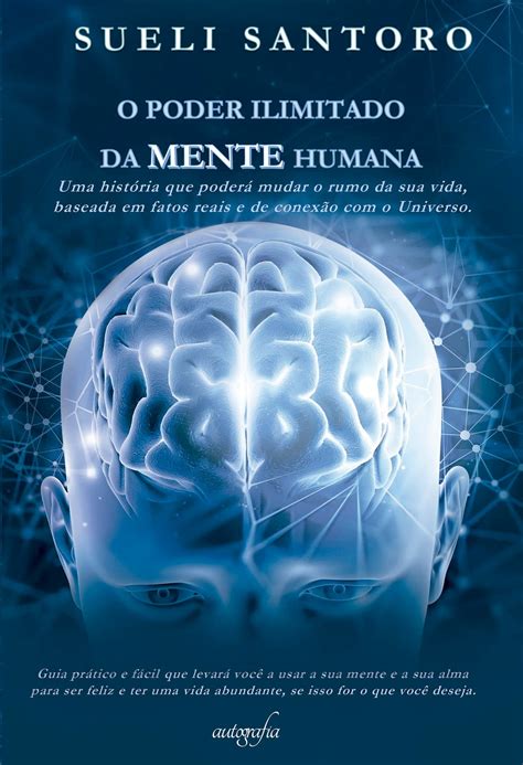 O Poder Ilimitado Da Mente Humana Uma História Que Poderá Mudar O Rumo
