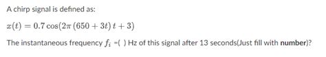 solved a chirp signal is defined as