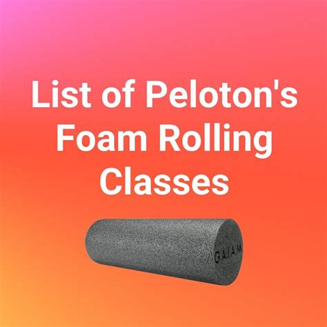 Peloton Foam Rolling Classes