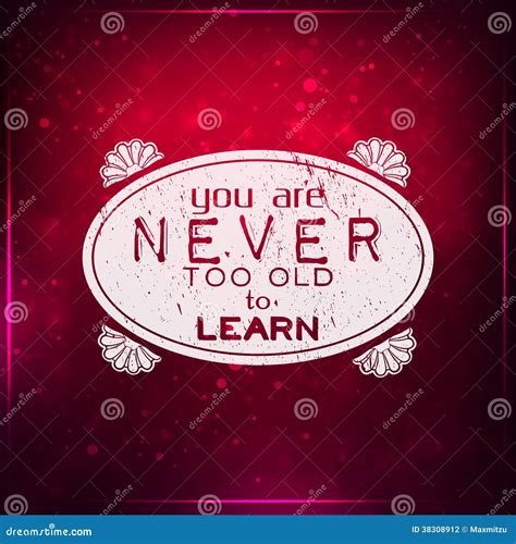 You Are Never Too Old To Learn Stock Vector Illustration Of Message
