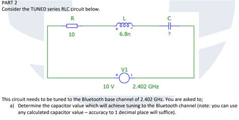 Solved Part 2 Consider The Tuned Series Rlc Circuit Below