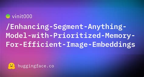Vinit000enhancing Segment Anything Model With Prioritized Memory For Efficient Image Embeddings