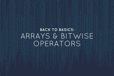Back To Basics Arrays And Bitwise Operators Webvolta Software Design And Web Development In