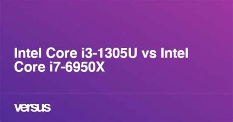 Intel Core I3 1305u Vs Intel Core I7 6950x What Is The Difference