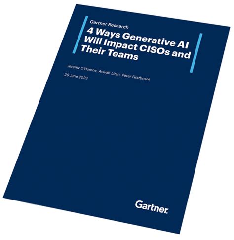 4 Ways Generative Ai Will Impact Cisos And Their Teams Gartner