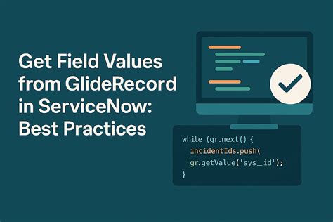 Get Field Values From Gliderecord In Servicenow