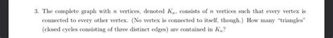 Solved The Complete Graph With N Vertices Denoted Kn