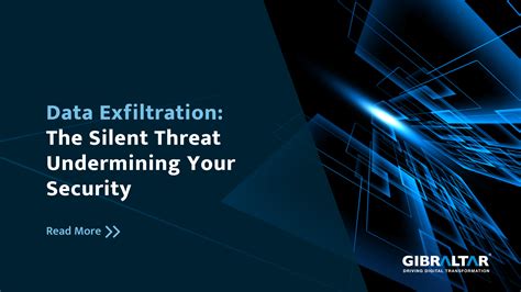 Data Exfiltration The Silent Threat Undermining Your Security