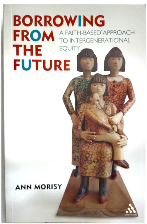 Borrowing From The Future A Faith Based Approach To Intergenerational