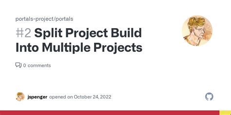 Split Project Build Into Multiple Projects · Issue 2 · Portals Projectportals · Github
