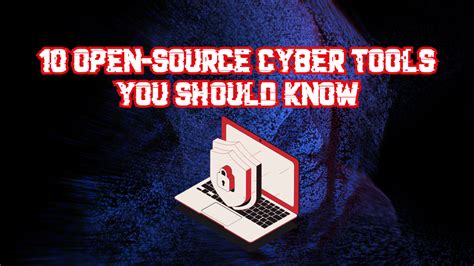 10 Open Source Cyber Tools You Should Know