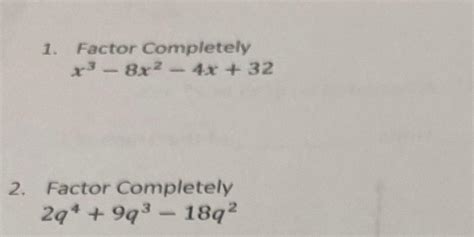 [answered] 1 Factor Completely X 8x 4x 32 2 Factor Completely 2q 9q 18q Kunduz