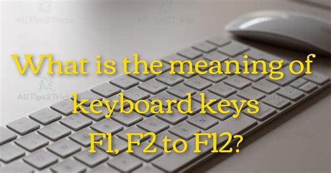What Is The Meaning Of Keyboard Keys F1 F2 To F12 Complete Information