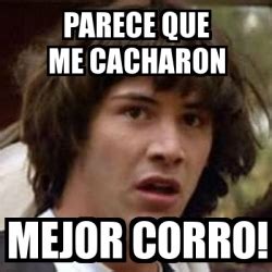 Meme Keanu Reeves Parece Que Me Cacharon Mejor Corro 295278