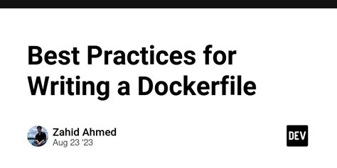 best practices for writing a dockerfile dev community