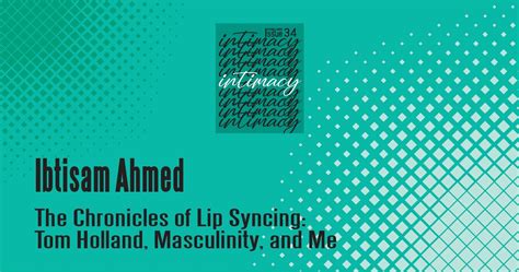 The Chronicles Of Lip Syncing Tom Holland Masculinity And Me শুদ্ধস্বর