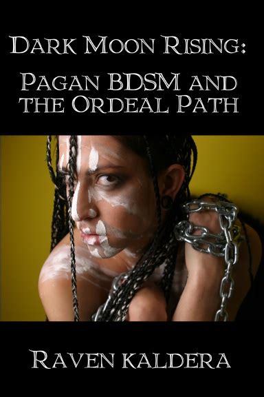 Dark Moon Rising Pagan Bdsm And The Ordeal Path