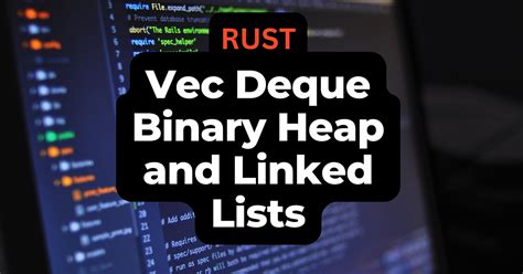 Understanding Vecdeque Linkedlist And Binaryheap In Rust By Luis Soares Dev Genius