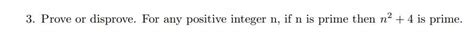 Solved Prove Or Disprove For Any Positive Integer N If Chegg