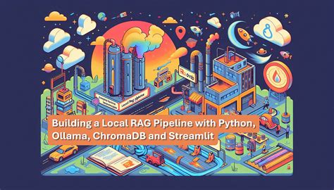 Building A Local Rag Pipeline With Python Ollama Chromadb And Streamlit By Ng Chin Ling Medium