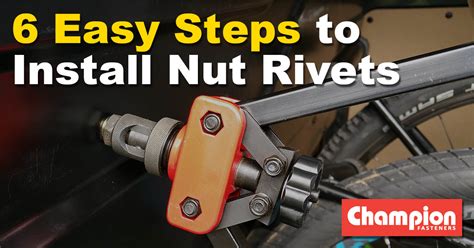 Six Easy Steps To Install Nut Rivets Champion Fasteners