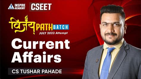 vijaypath batch cseet july 23 current affairs cs tushar pahade