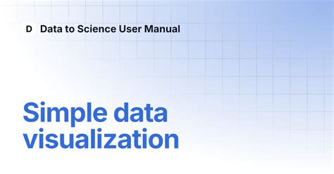 Simple Data Visualization Data To Science User Manual