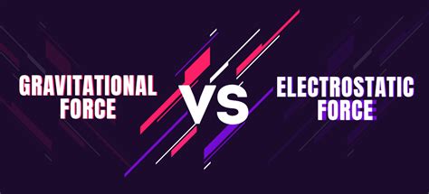 Difference Between Gravitational Force And Electrostatic Force