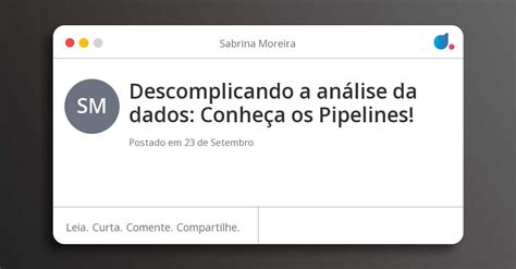 Descomplicando A Análise Da Dados Conheça Os Pipelines