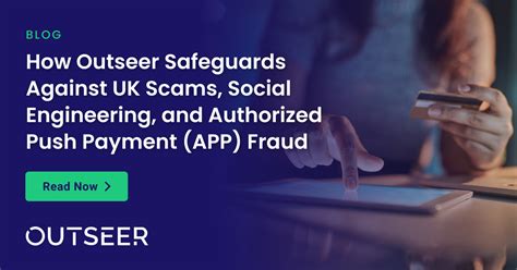 how outseer safeguards against uk scams social engineering and authorized push payment app