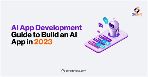 ai app development guide to build an ai app in 2023 core devs ltd