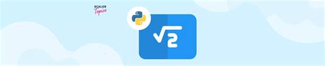 How To Find Square Roots In Python Scaler Topics