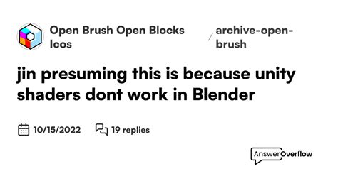 Jin Presuming This Is Because Unity Shaders Dont Work In Blender Open Brush Open Blocks