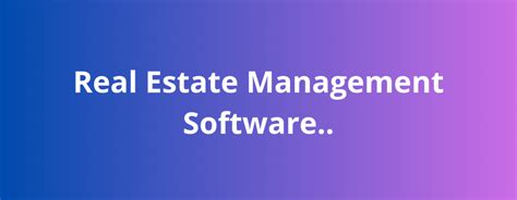 Real Estate Management Software Streamlining Operations And Boosting Efficiency