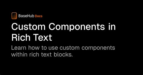 Templates And Examples Custom Components In Rich Text — Basehub Docs