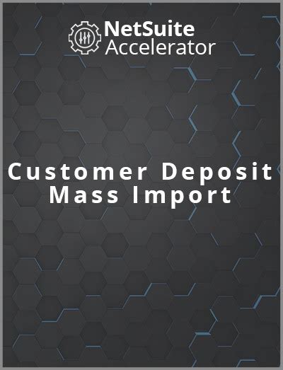 Customer Deposit Mass Import Netsuite Accelerator