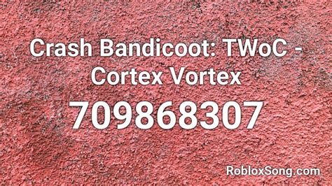 crash bandicoot twoc cortex vortex roblox id roblox music codes