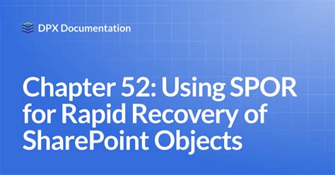 Chapter 52 Using Spor For Rapid Recovery Of Sharepoint Objects Dpx Documentation