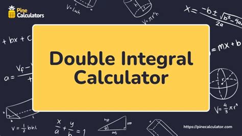 Double Integral Calculator Find Double Integral Pinecalculator