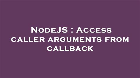 Nodejs Access Caller Arguments From Callback Youtube