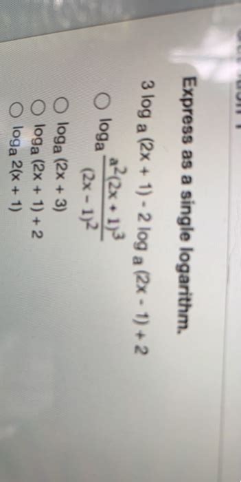 solved express as a single logarithm loga 3 log a 2x 1