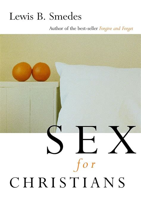 Sex For Christians The Limits And Liberties Of Sexual Living Logos Bible Software