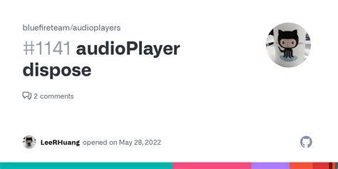 Audioplayer Dispose · Issue 1141 · Bluefireteamaudioplayers · Github