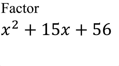 Factor X 2 15x 56 Youtube