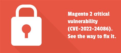 Magento 2 Critical Vulnerability Cve 2022 24086 See The Way To Fix It Swiss Up Labs