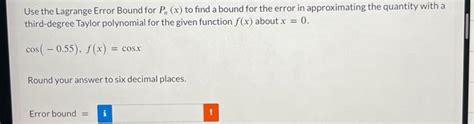 Solved Use The Lagrange Error Bound For Pnx To Find A