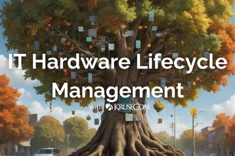 The Importance Of Comprehensive IT Hardware Lifecycle Management